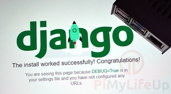 Installing Django on your Raspberry Pi - Pi My Life Up